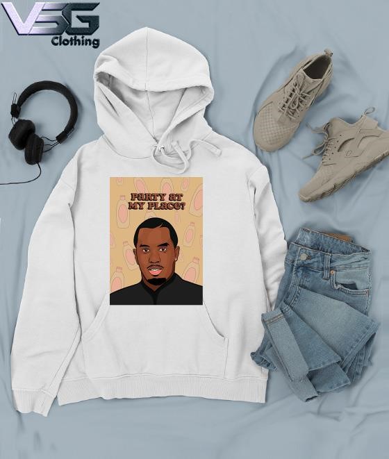 Original Party At My Place Funny Diddy Party Shirt, hoodie, sweater ...